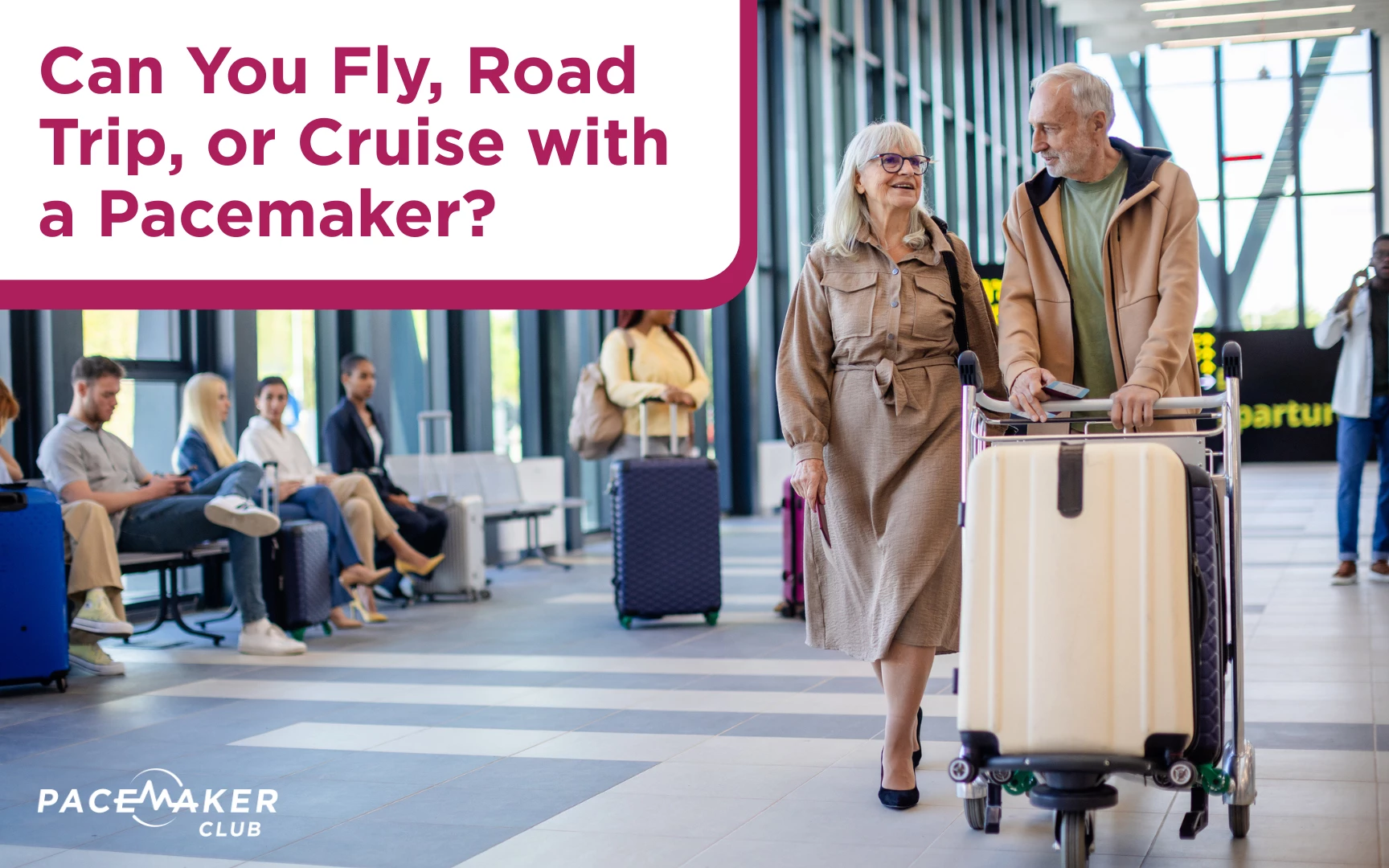 Pacemaker Club: Can You Travel with a Pacemaker?